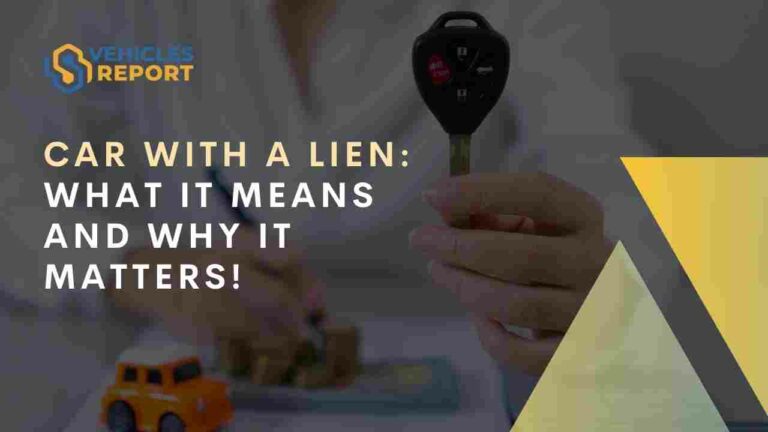 What is a Lien on a Car and Why It Matters